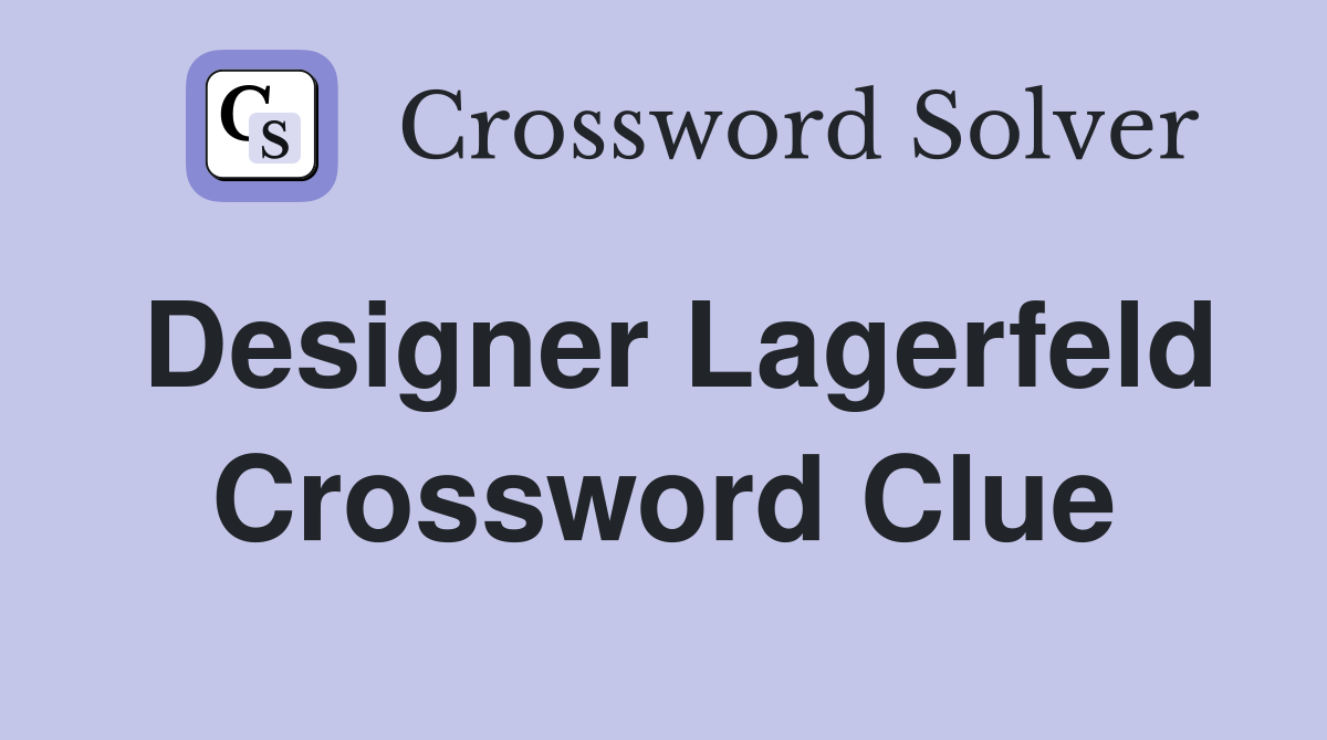 designer-lagerfeld-crossword-clue-answers-crossword-solver